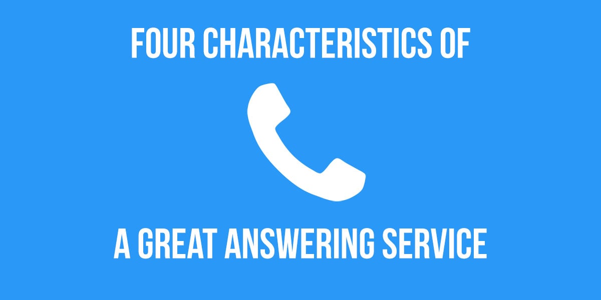 4 Characteristics of a Great Answering Service - Dexcomm